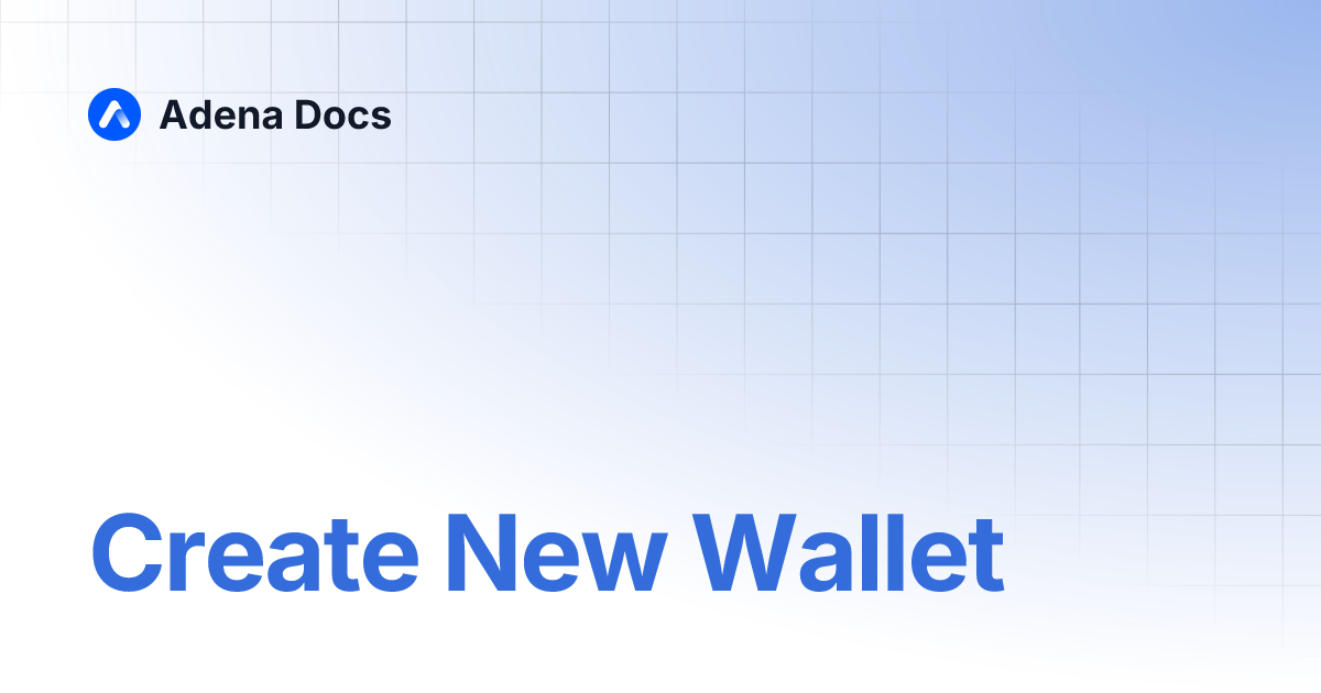 Create New Wallet | Adena Docs