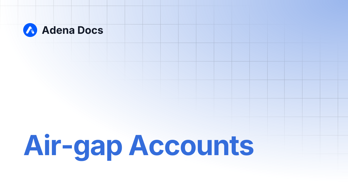 Air-gap Accounts | Adena Docs