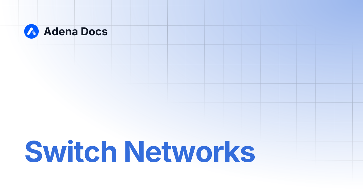 Switch Networks | Adena Docs