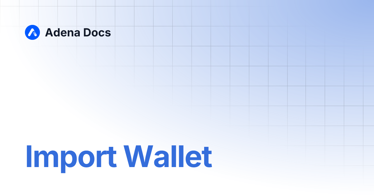 Import Wallet | Adena Docs